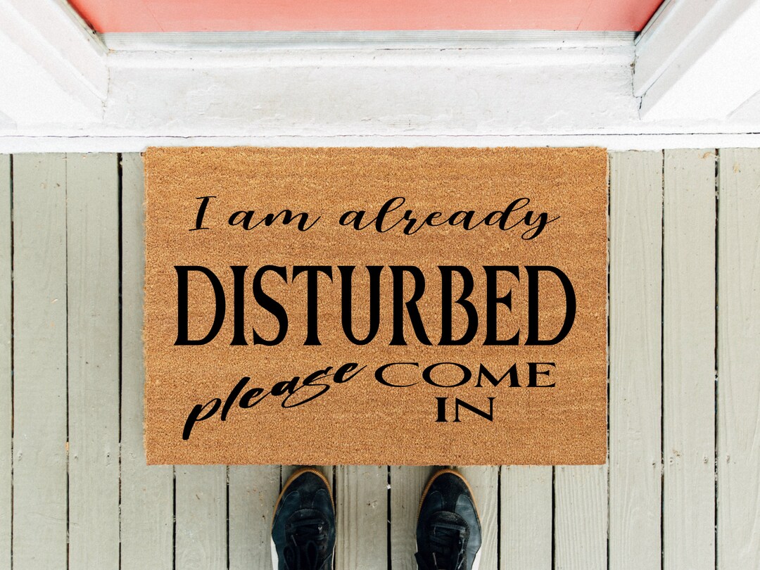 I'm Already Disturbed Please Come in | Funny Doormat | Housewarming ...