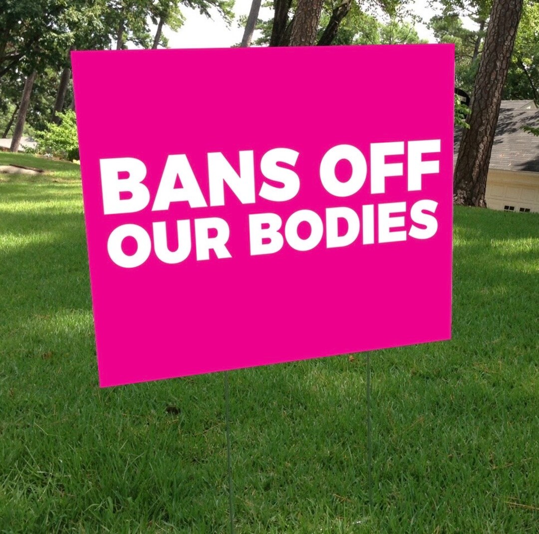Bans off Our Bodies Yard Sign - Etsy