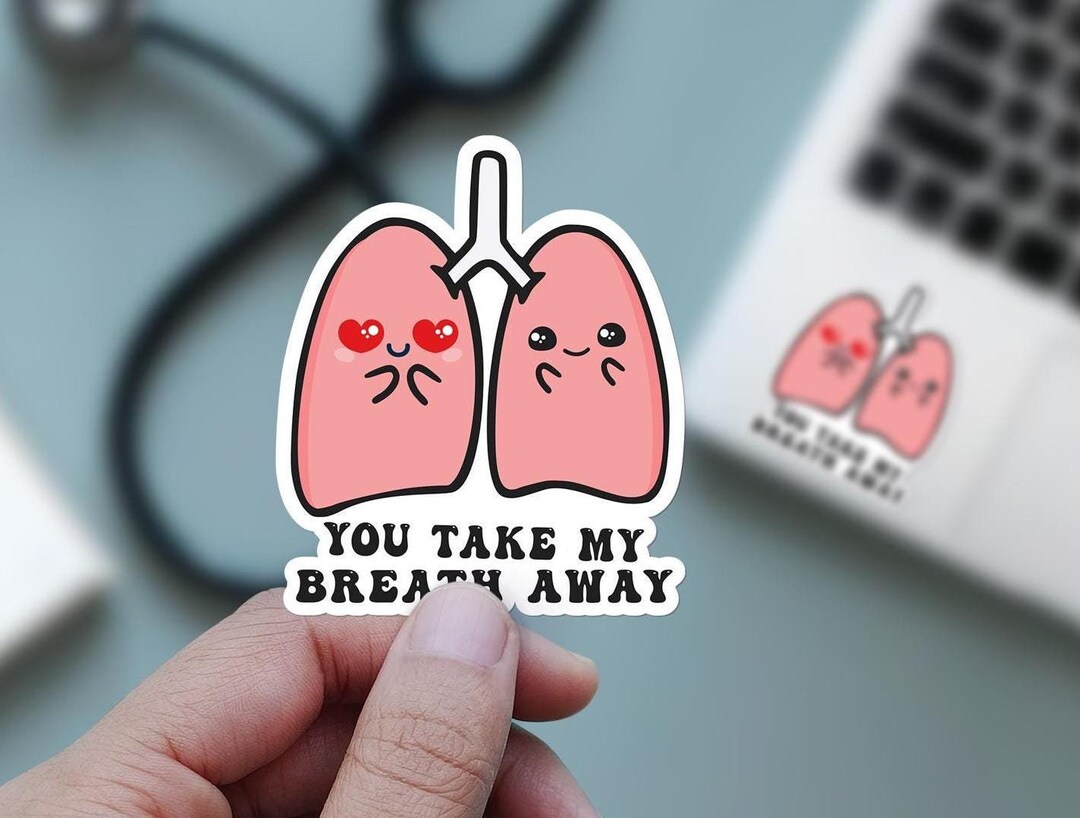 You Take My Breath Away Sticker for Icu Pulmonary Sticker for Md, Icu ...