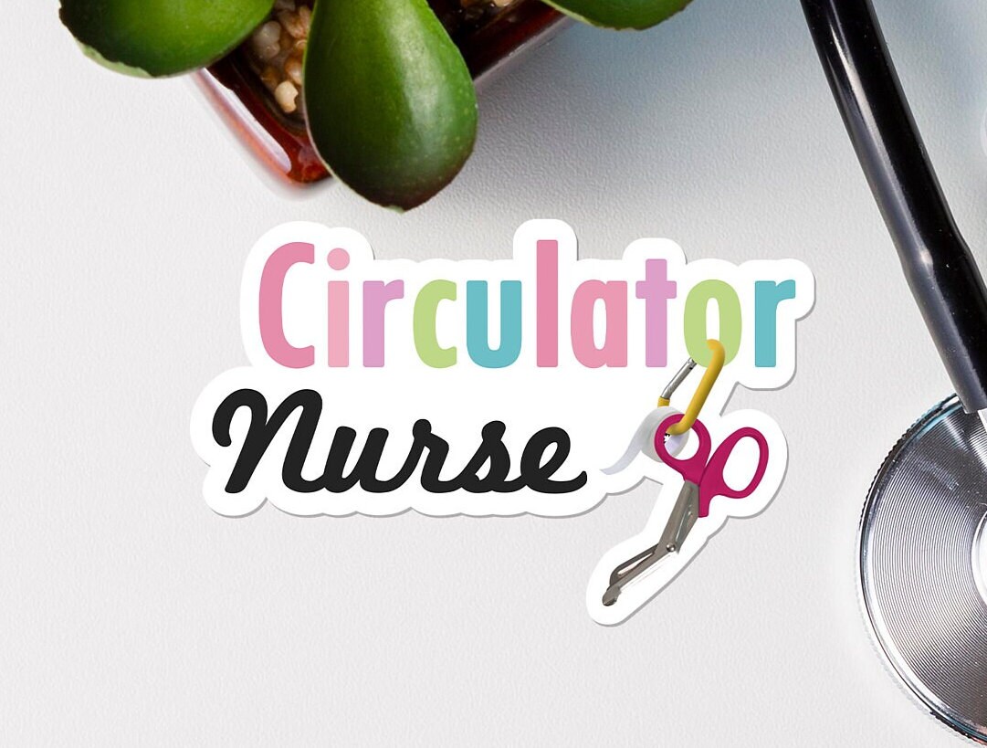 Circulator Nurse OR Sticker Gift for Circulating Nurse for - Etsy
