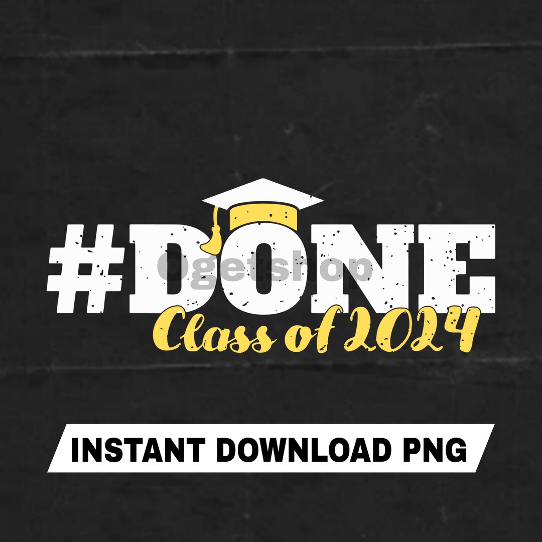 Done Class of 2024 PNG Graduation Design 2024 Senior Class Graduate ...