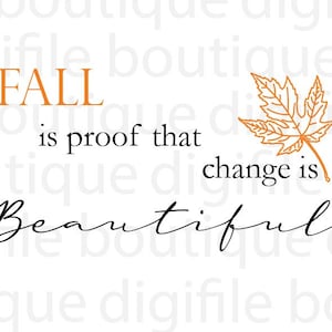 Fall is Proof That Change is Beautiful SVG, Fall PNG, Fall Vector, Fall ...