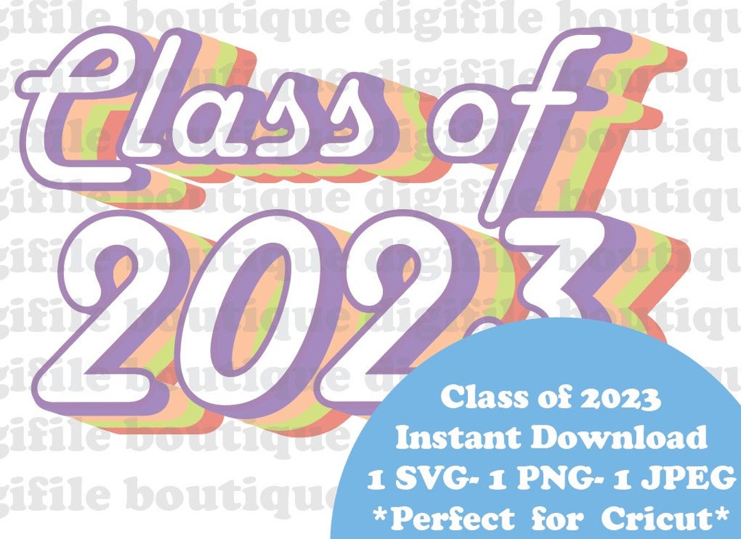 Class of 2023 SVG, Class of 2023 PNG, Class of 2023 Vector, Class of ...