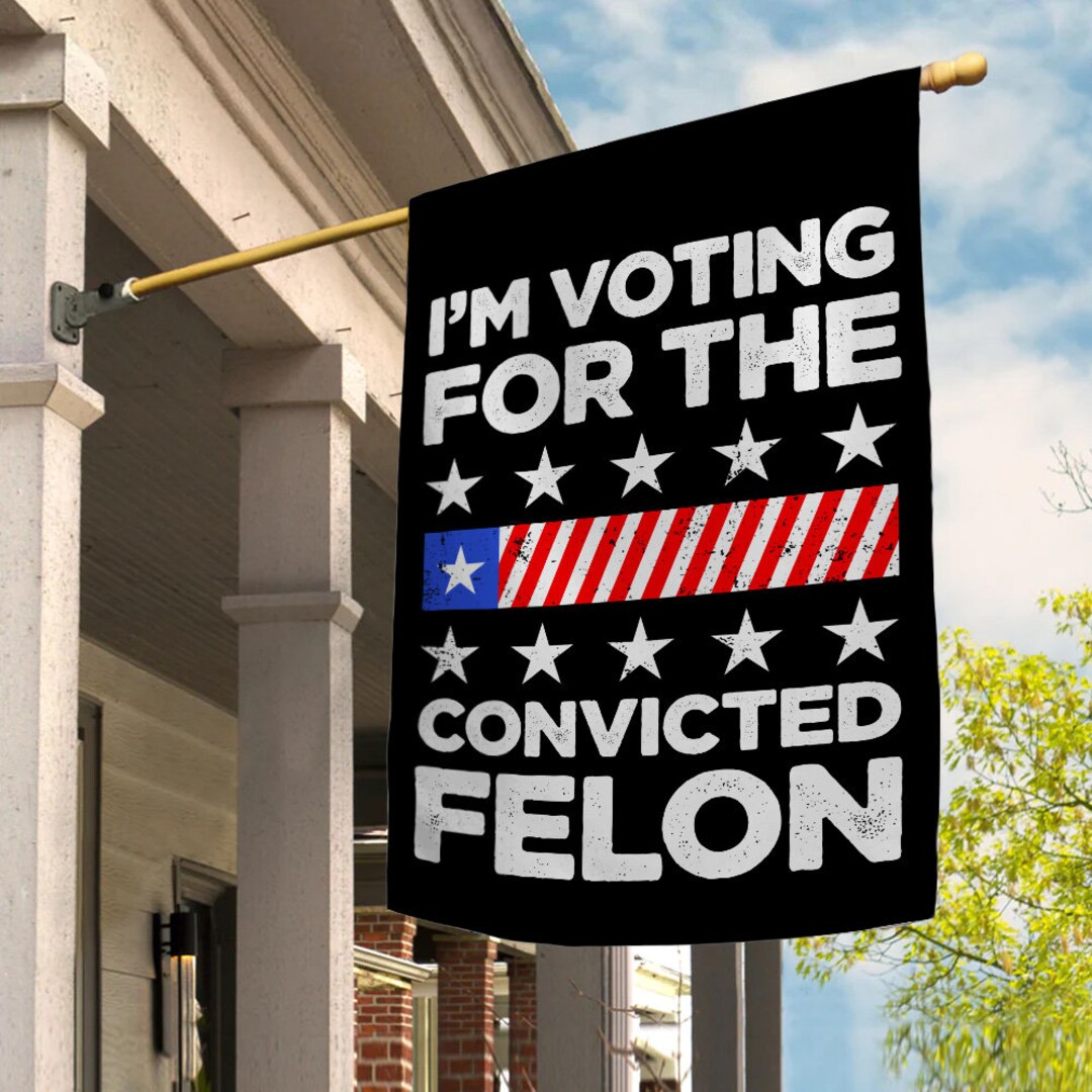I'm Voting Convicted Felon 2024 House Flag/voting for the Convicted ...