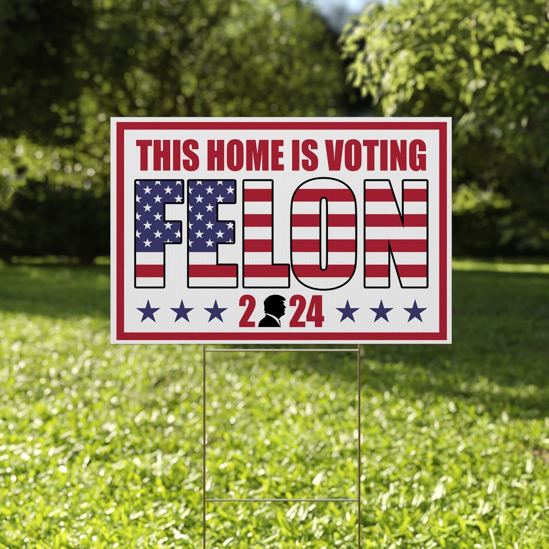 I'm Voting for the Convicted Felon Yard Sign,coroplast Donald Trump for ...