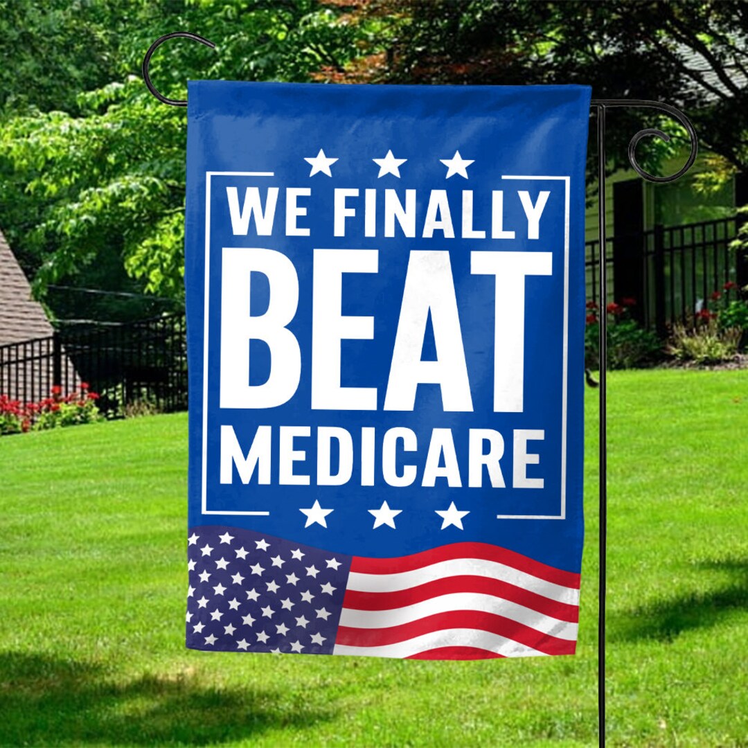 Funny We Finally Beat Medicare Flag,biden Beat Medicare Flag,funny 2024 ...