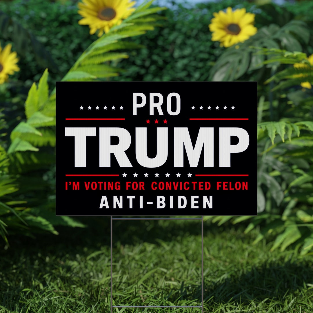 I'm Voting for the Convicted Felon Yard Sign, Funny Pro Trump 2024, I'm ...