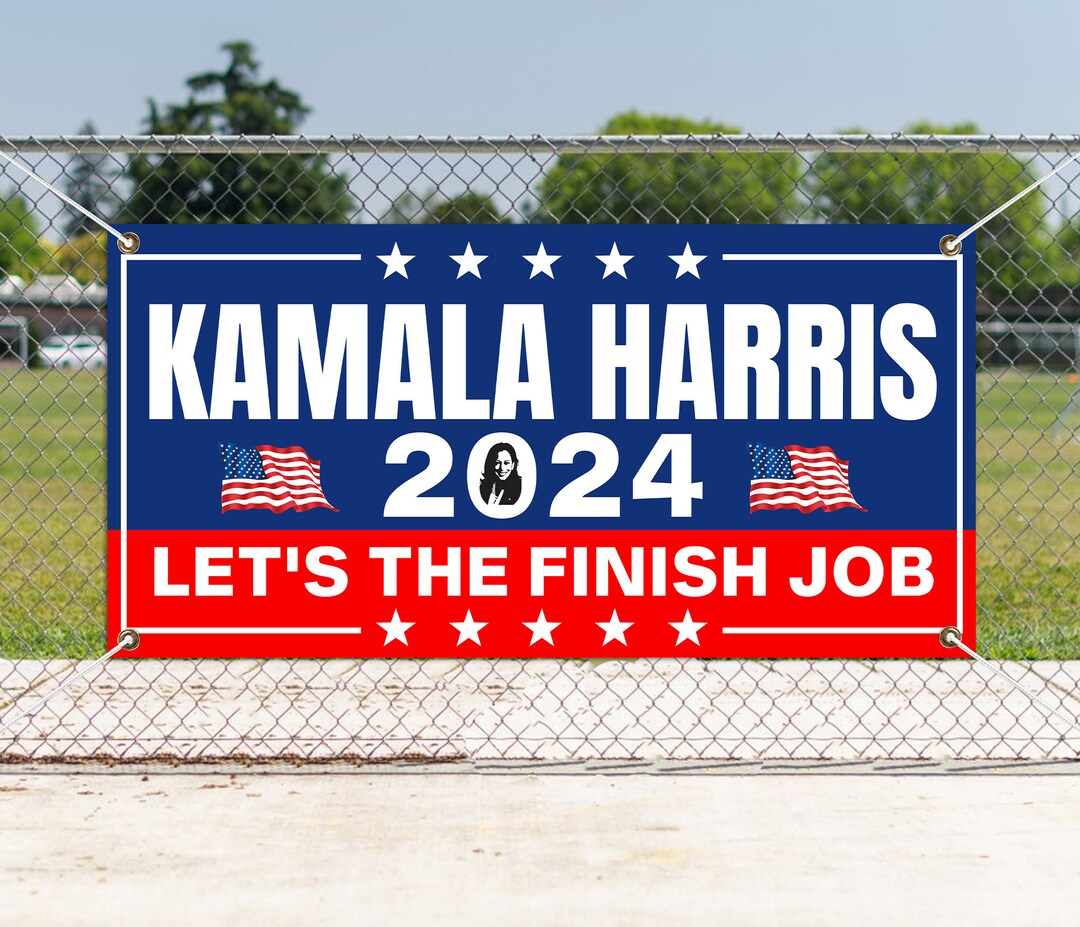 Kamala Harris 2024 Political Banner, Vinyl Banner, Harris Let's Finish ...