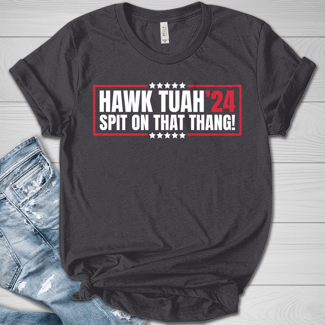 Hawk Tuah Shirt, Spit on That Thing Girl, Hawk Tuah 2024 Spit on That ...