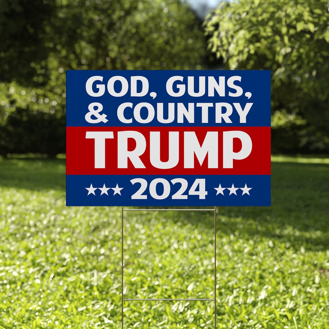 Trump 2024 Yard Sign, God, Guns, & Country Trump Lawn Sign, Trump for ...