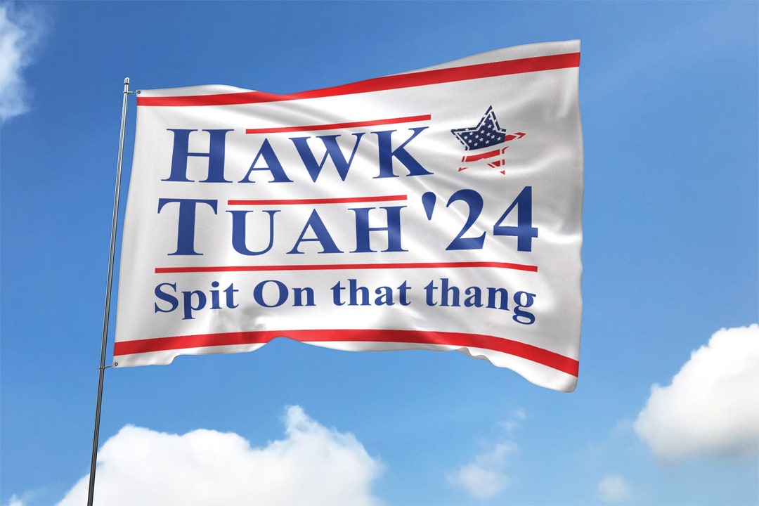 Hawk Tuah Flag/spit on That Thing Girl/hawk Tuah 2024 Spit on That ...