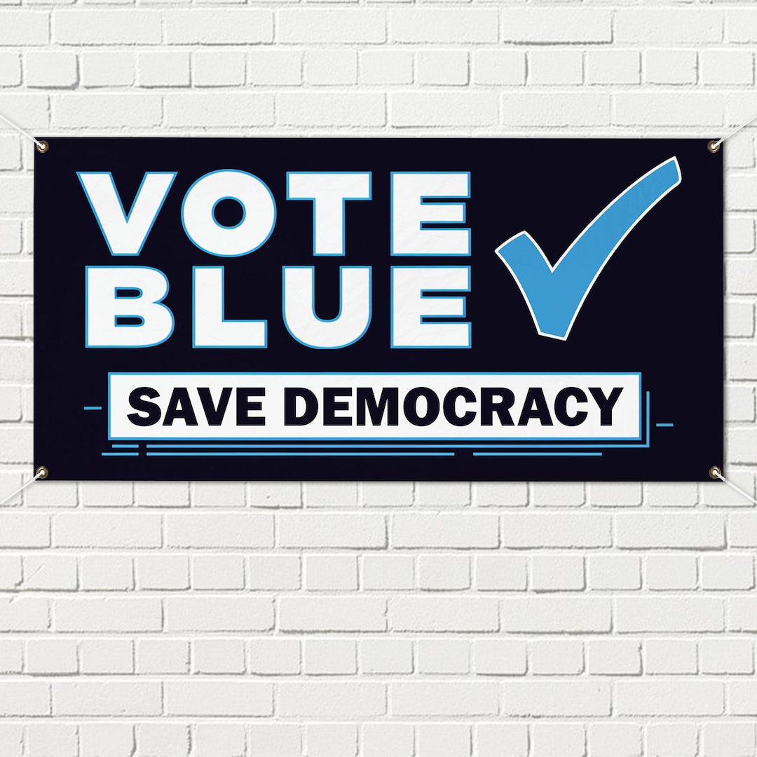 Vote Blue Save Democracy Banner, Vote Democrat Banner, Vote Blue for ...