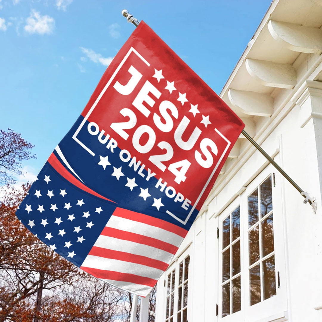 Jesus 2024 Our Only Hope Christian American Flag, Jesus Flag, Our Only ...