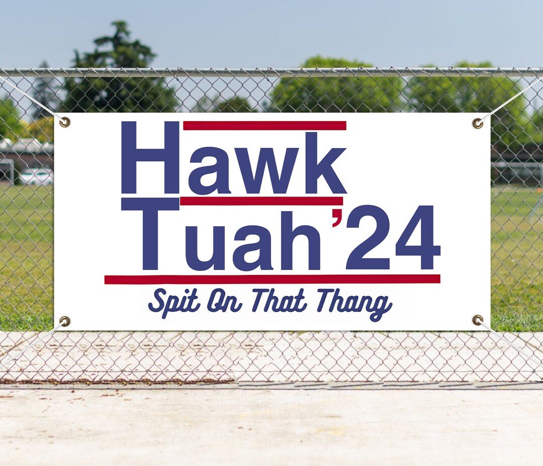 Hawk Tuah Banner/spit on That Thing Girl/hawk Tuah 2024 Spit on That ...