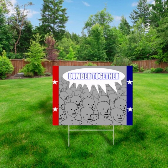 Funny Political Yard Sign NPC Dumber Together NPC Meme - Etsy