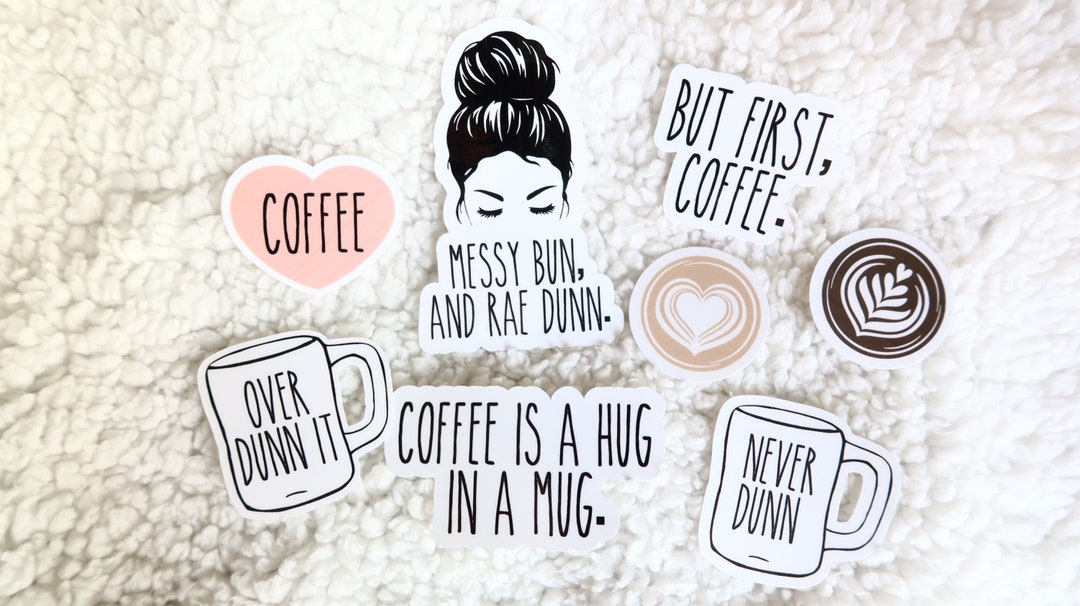 Coffee / but First Coffee / Messy Bun / Rae Dunn / Over Dunn It / Never ...