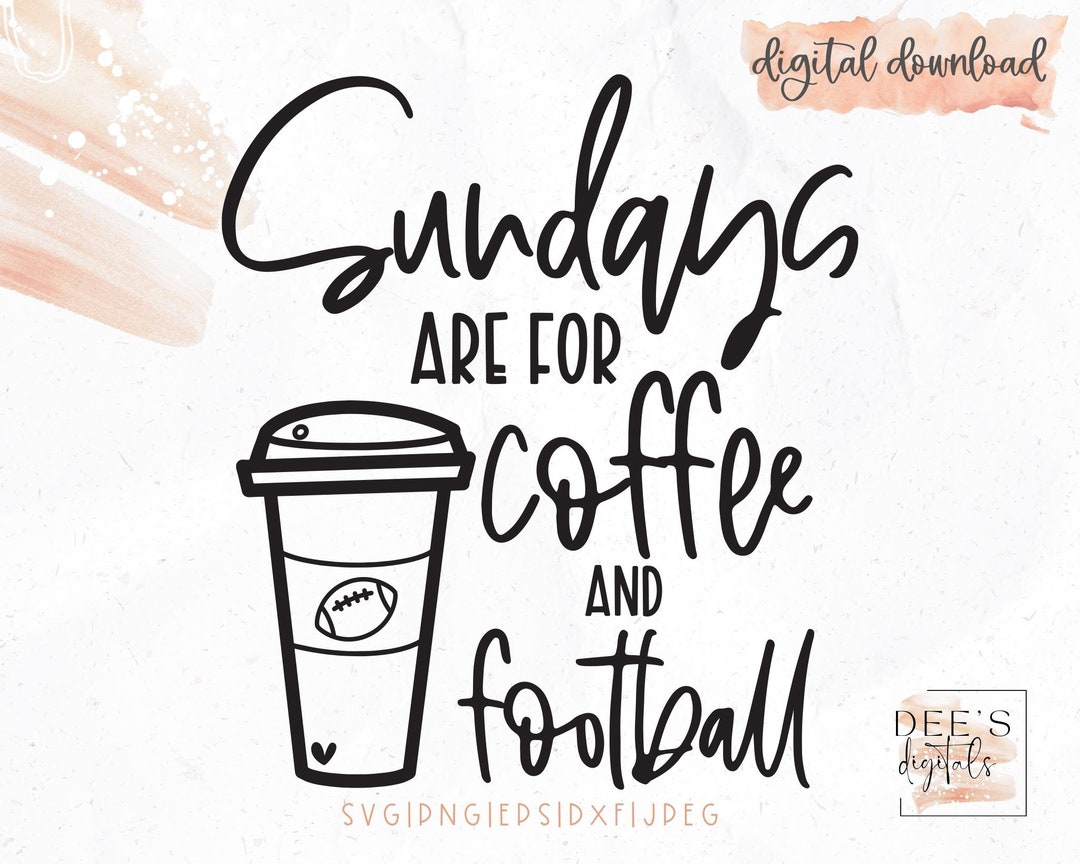 Sundays Are for Coffee and Football / Football / Sunday Football ...