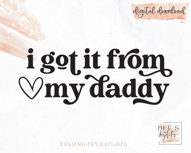I Got It From My Daddy Cut File / Little Girl / Daddys Girl / Girl Dad ...