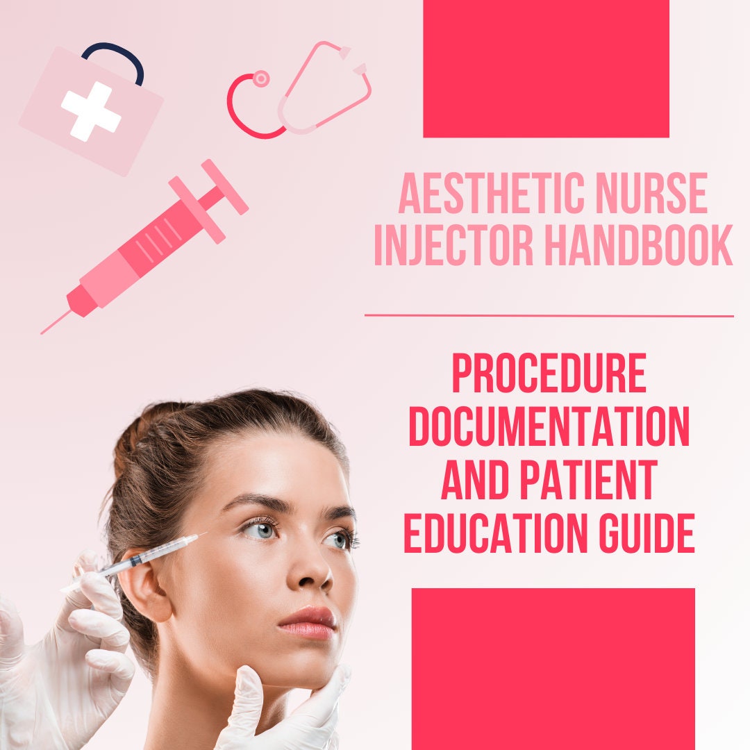 Aesthetic Nurse Injector Handbook: Procedure Documentation and Patient ...