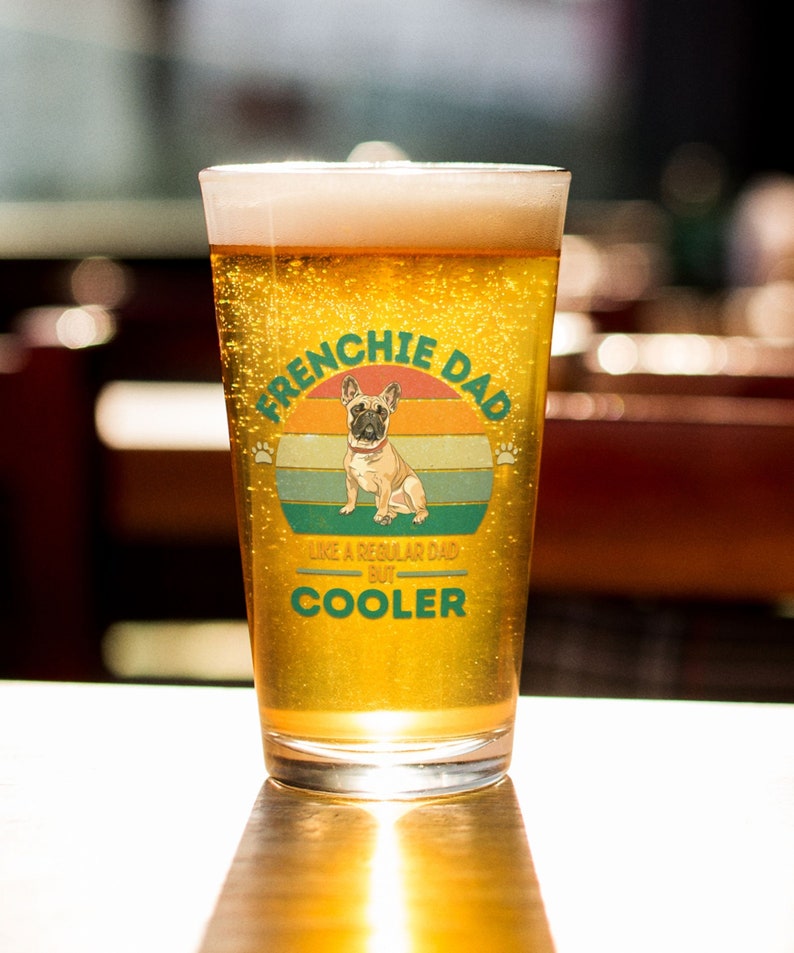 French Bulldog Beer Glass Frenchie Dad Pint Glass 16oz - Etsy