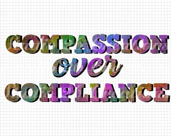 Compassion Over Compliance Png - Etsy