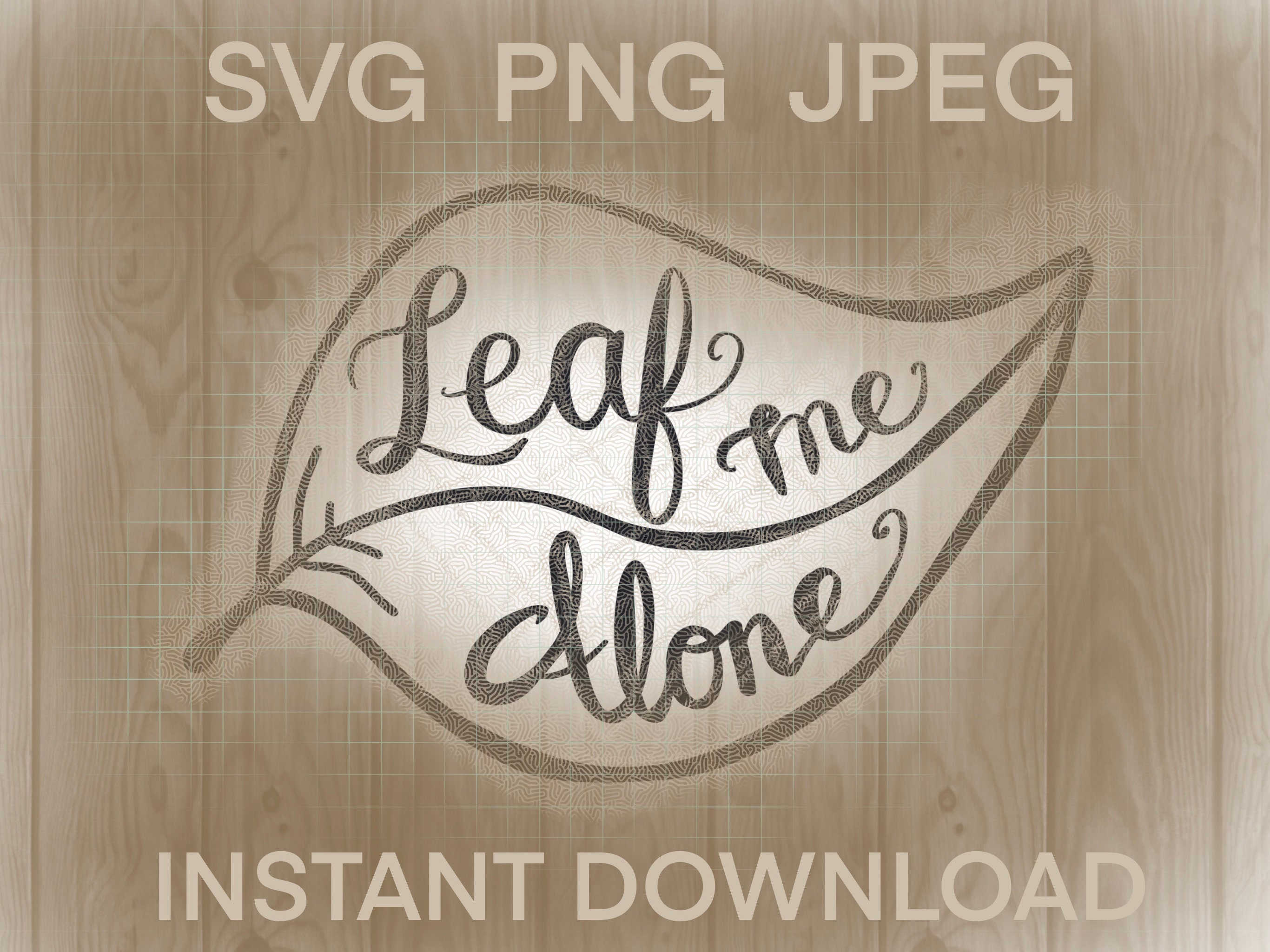 Leaf Me Alone SVG PNG JPEG Digital Download, Garden Cut File, Pot ...
