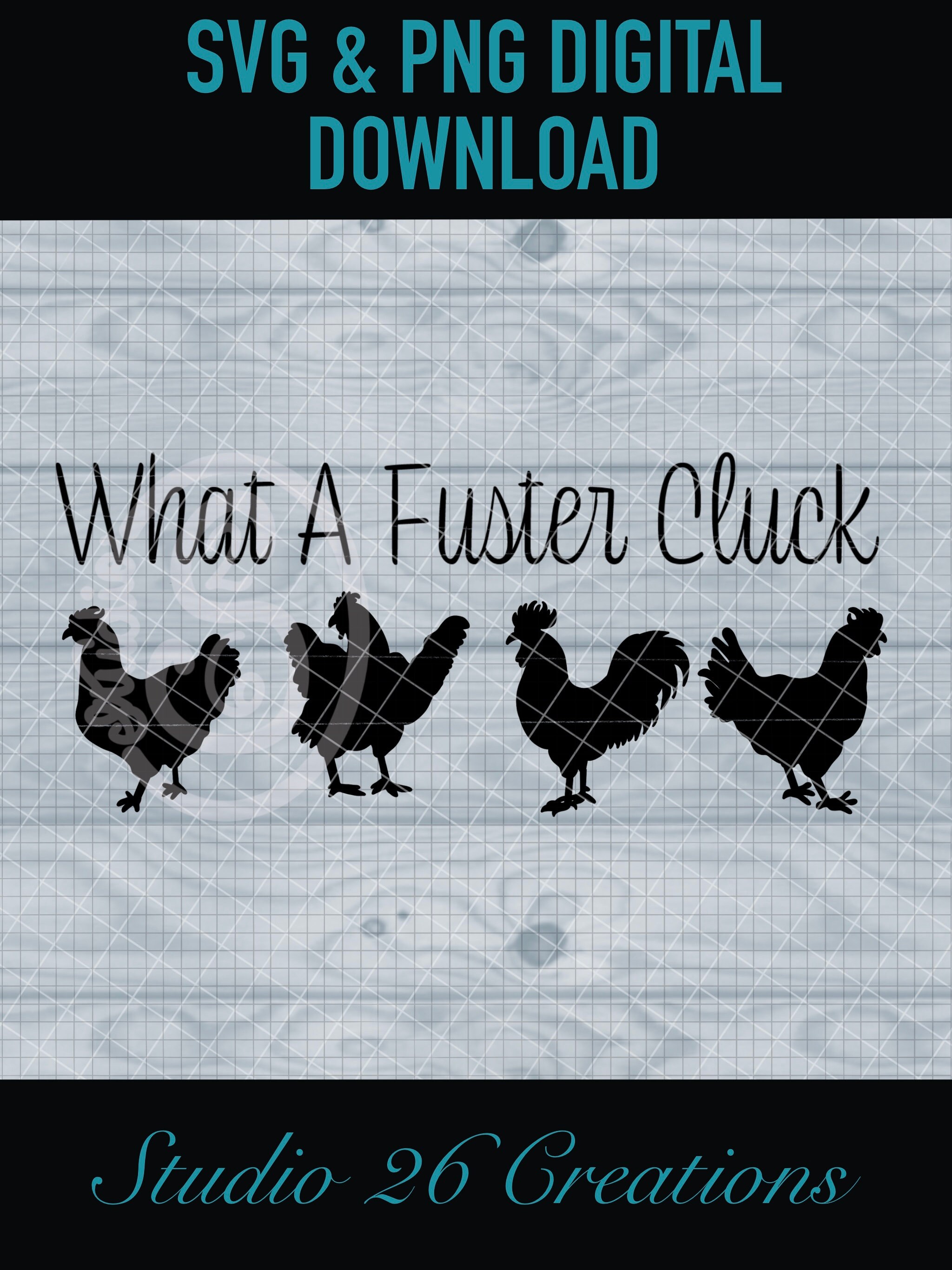 What A Fuster Cluck SVG JPEG PNG Digital Download, Chicken, Rooster ...
