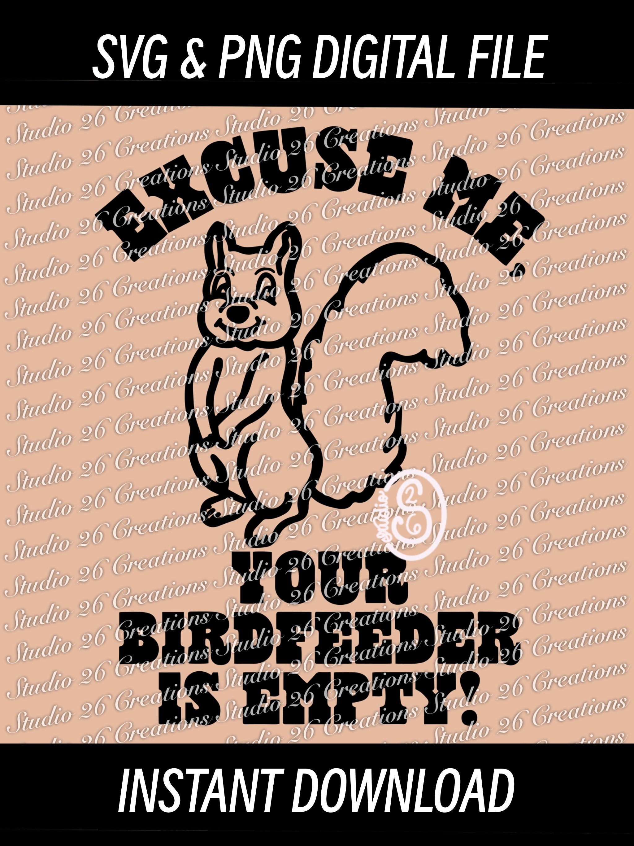 Excuse Me Your Birdfeeder is Empty SVG PNG Digital Download, Funny ...