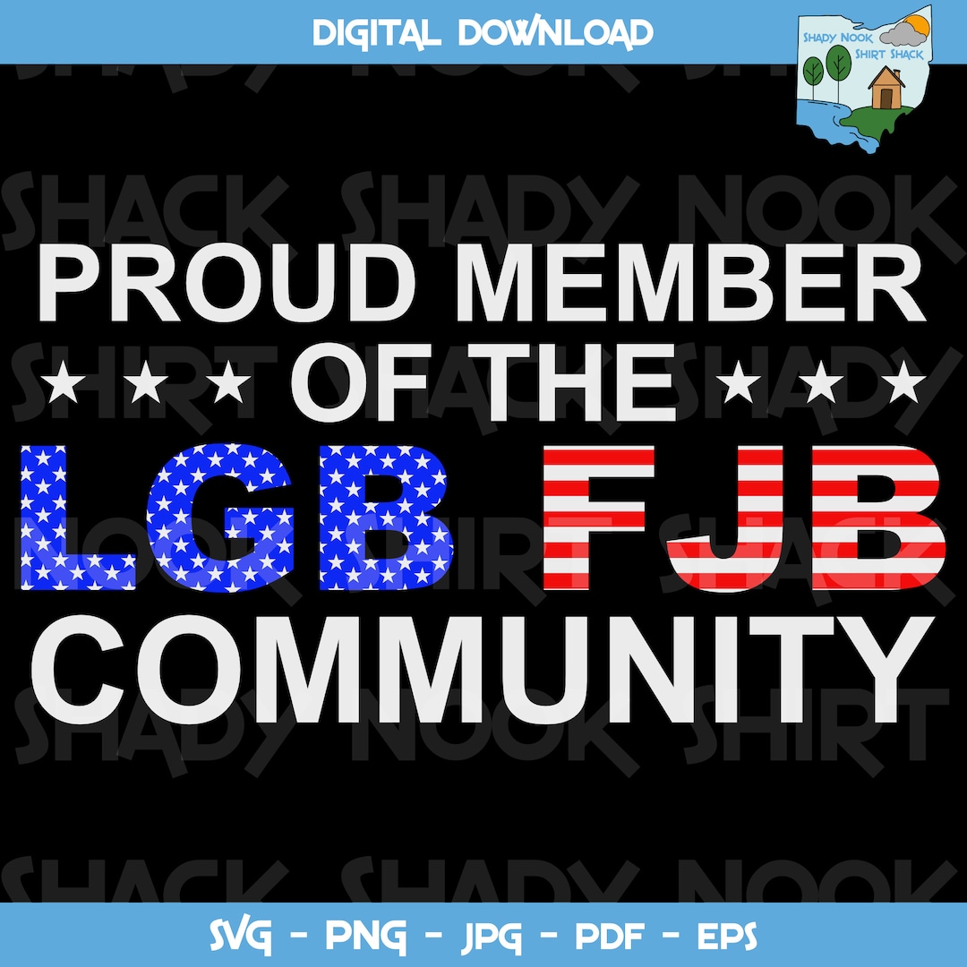 Proud Member of the LGB FJB Community Svg Png Jpg Pdf Eps Digital File ...