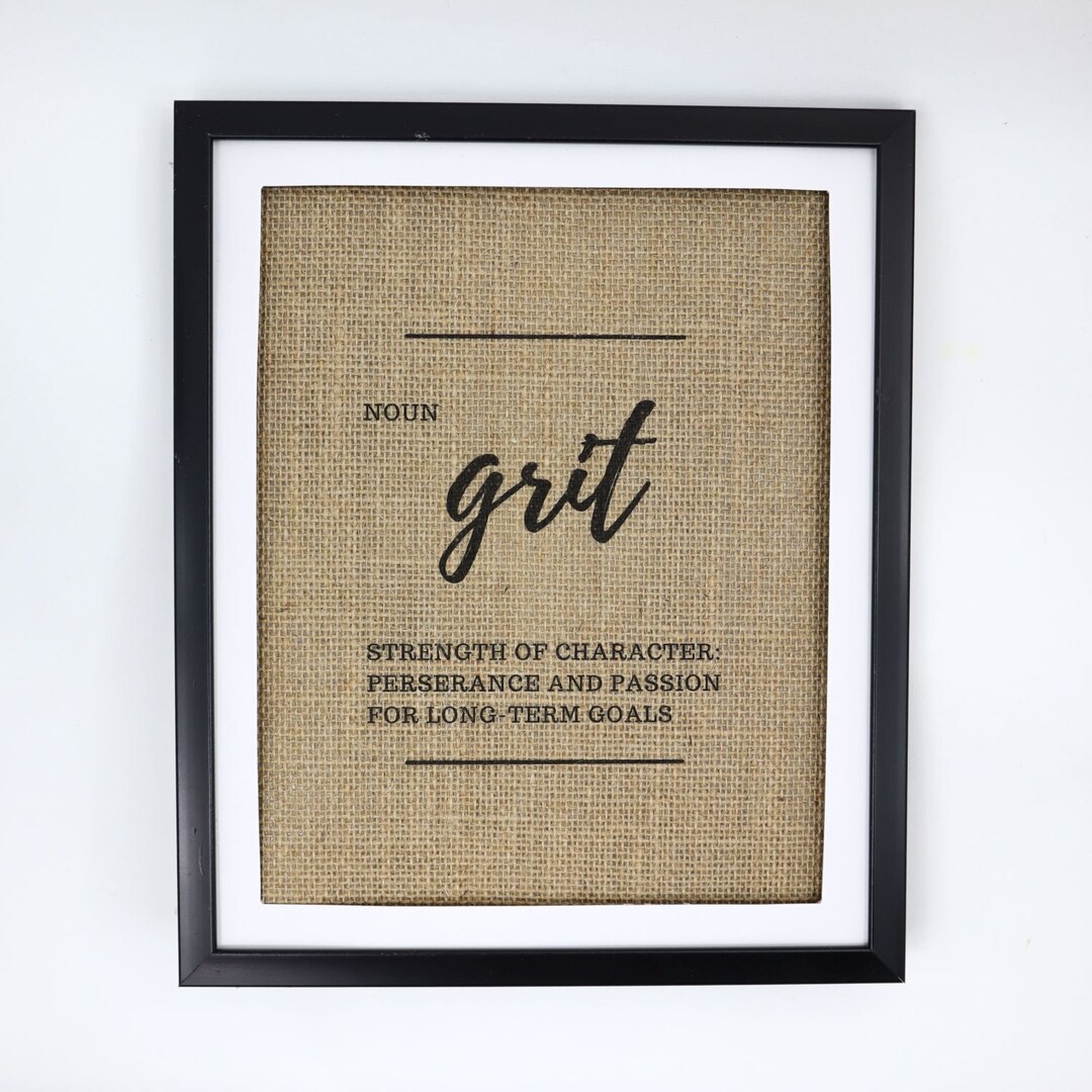 Noun - Grit Strength of Character; Perseverance and Passion for Long ...