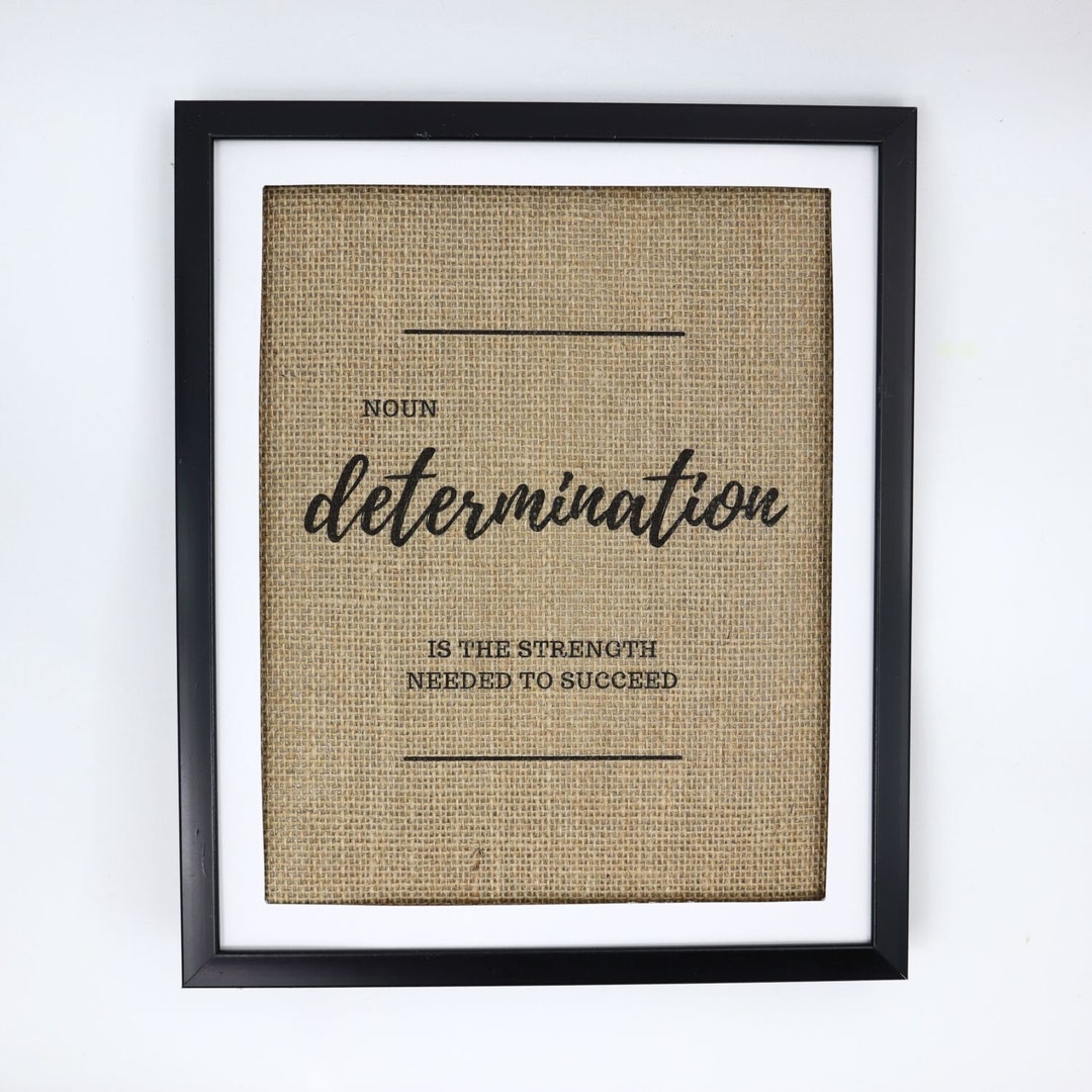 Noun - Determination is the Strength Needed to Succeed- Burlap Prints ...