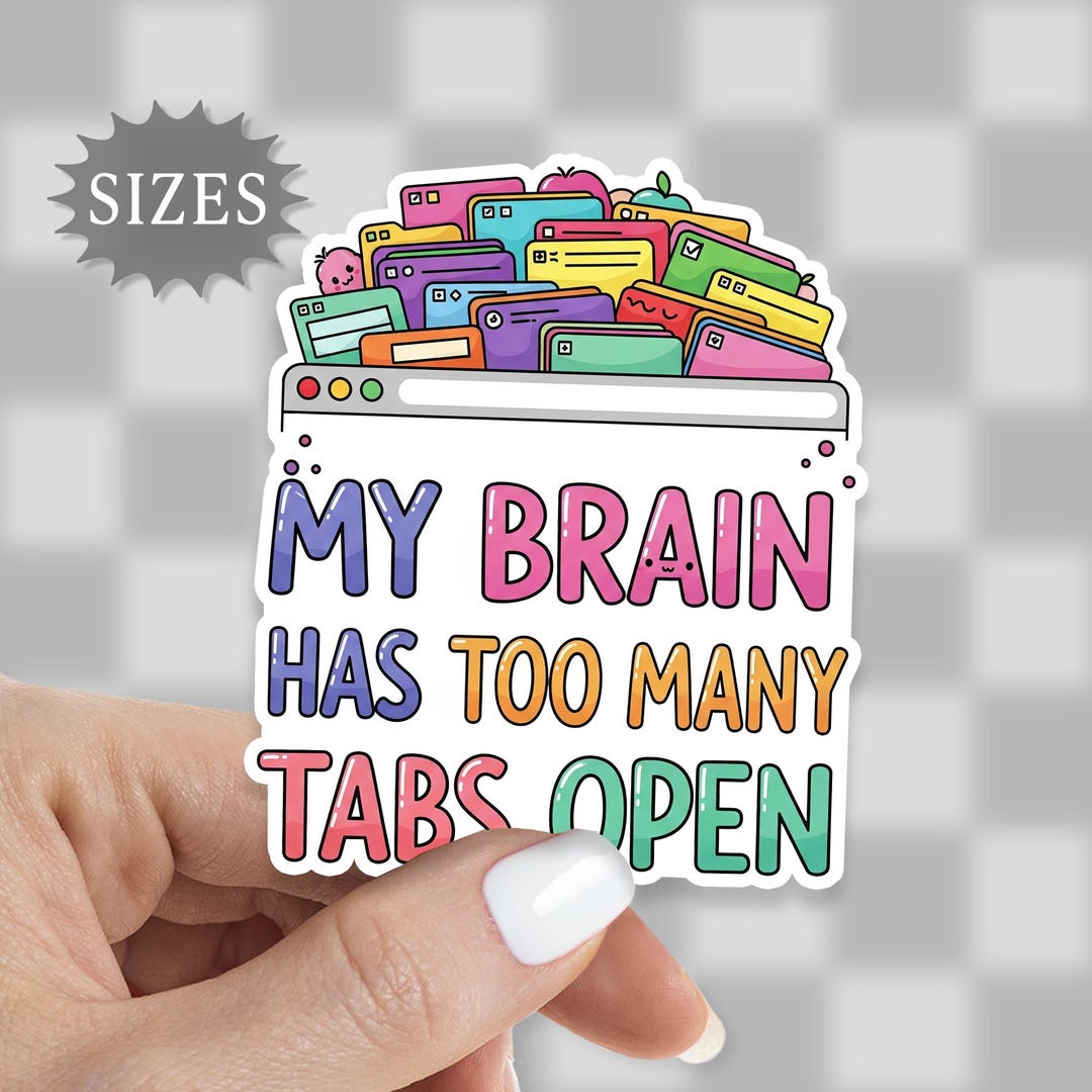 Too Many Tabs Sticker: Funny Laptop Decal, Waterproof Vinyl - Etsy
