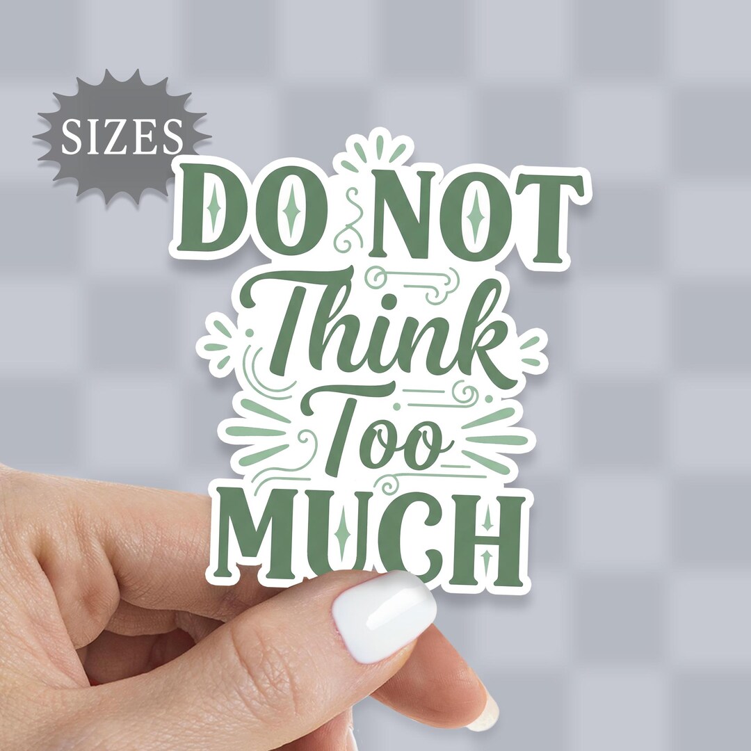 Do Not Think Sticker: Waterproof Vinyl Decal - Etsy