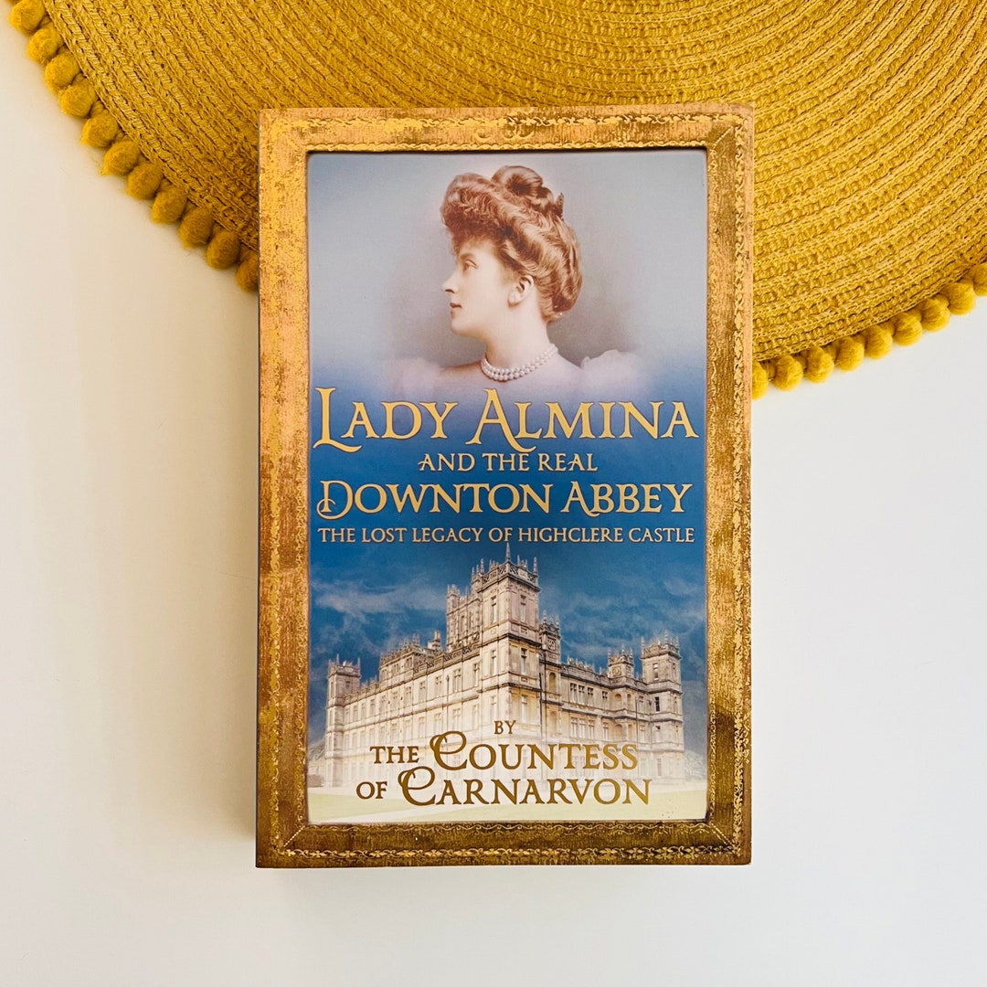 Lady Almina and the Real Downton Abbey: the Lost Legacy of Highclere ...
