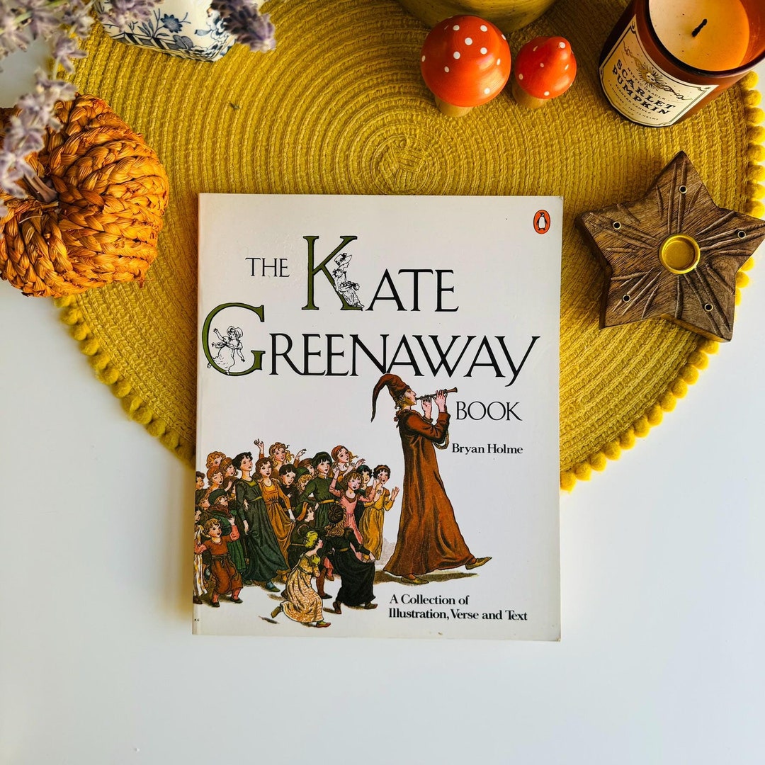 The Kate Greenaway Book, A Collection of Illustrations Verse Text ...