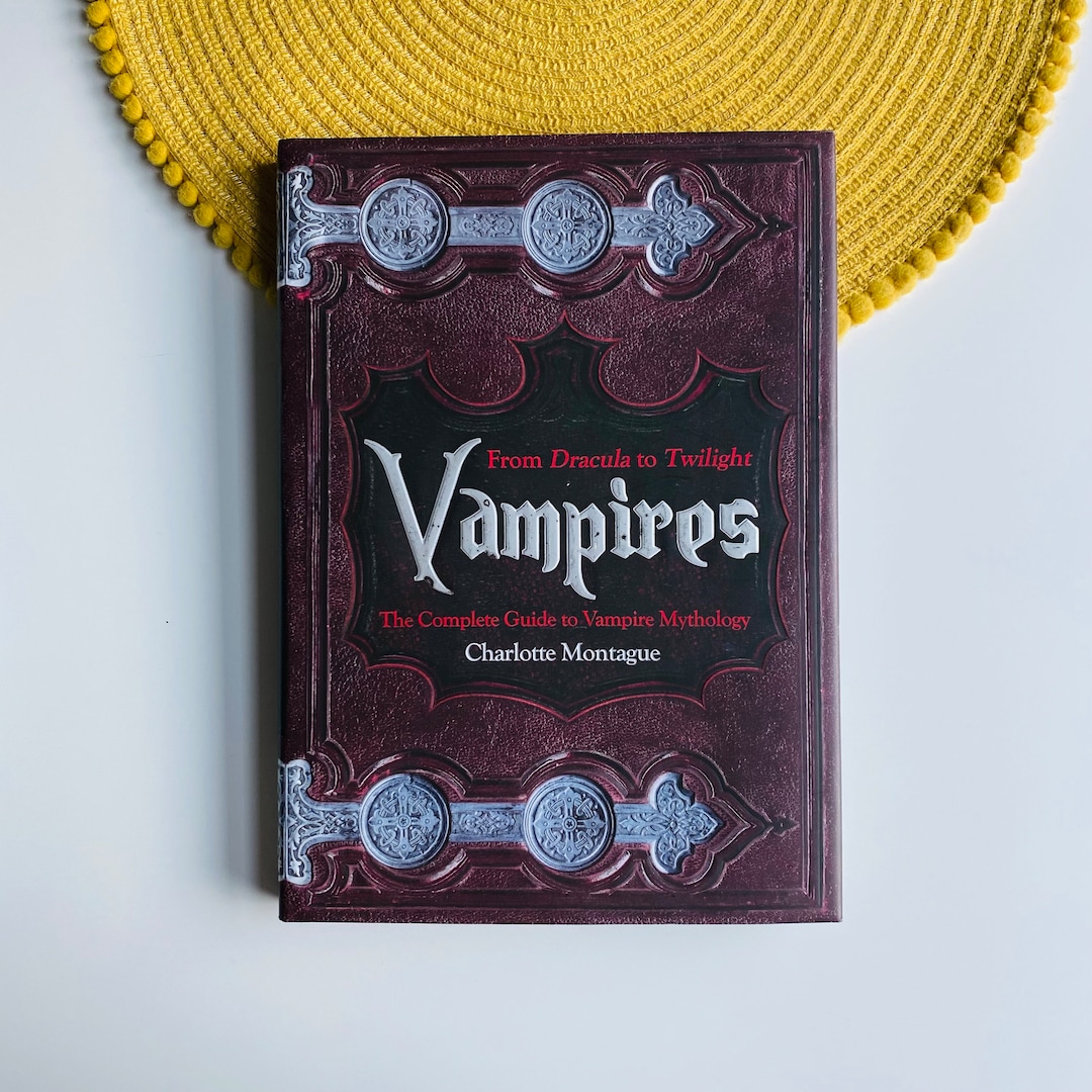 Vampires: From Dracula to Twilight, Complete Guide to Vampire Mythology ...