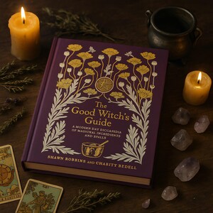Good Witch's Guide, A Modern-day Wiccapedia of Magickal Ingredients ...
