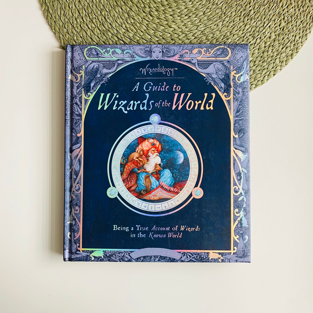 A Guide to Wizards of the World, Being a True Account of Wizards ...