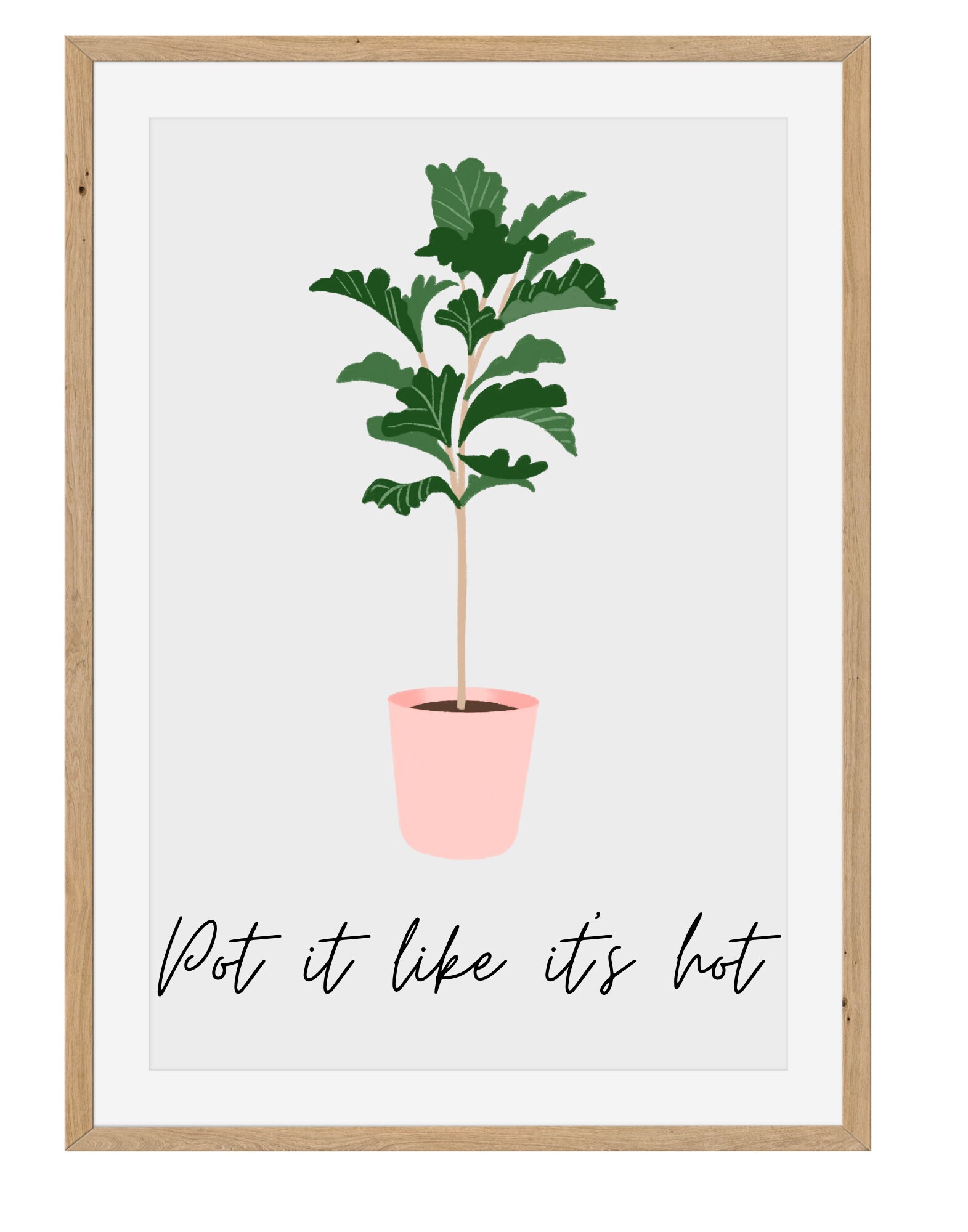 Pot It Like It's Hot Plant Pun Digital Poster - Funny Fiddle Leaf Fig ...