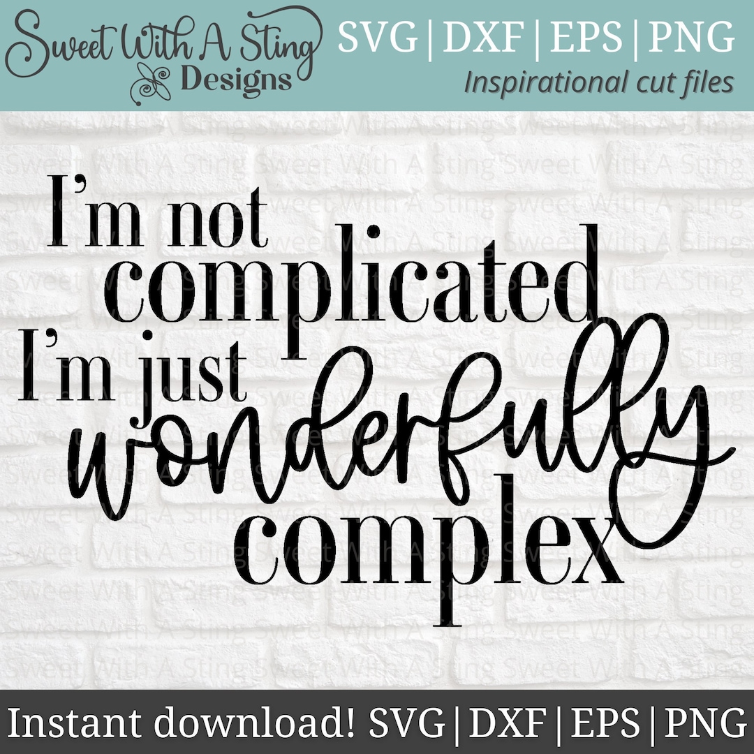 I'm Not Complicated, I'm Just Wonderfully Complex | Funny Shirt Sayings ...