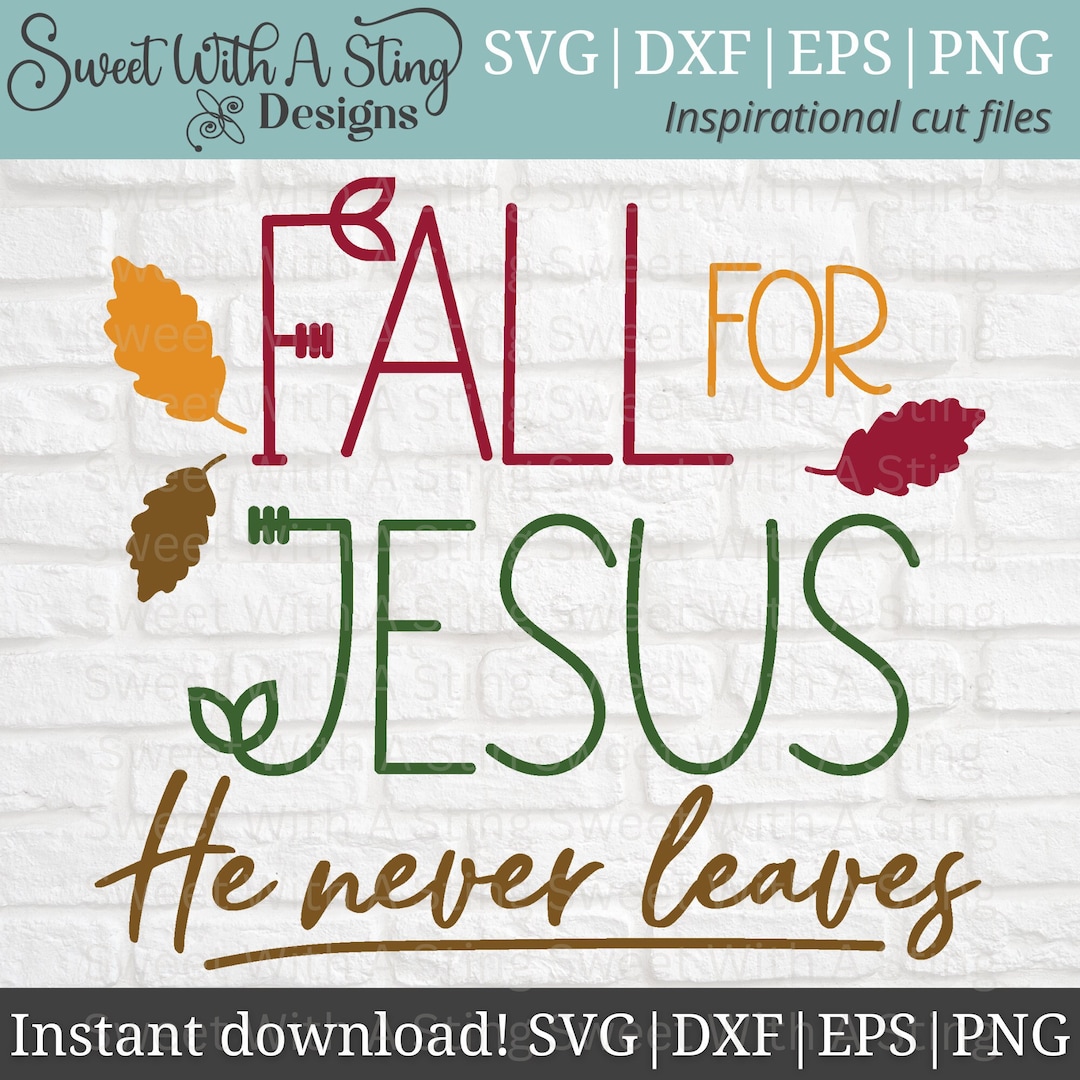 Fall for Jesus He Never Leaves SVG | Fall for Jesus Shirt | Fall SVG ...