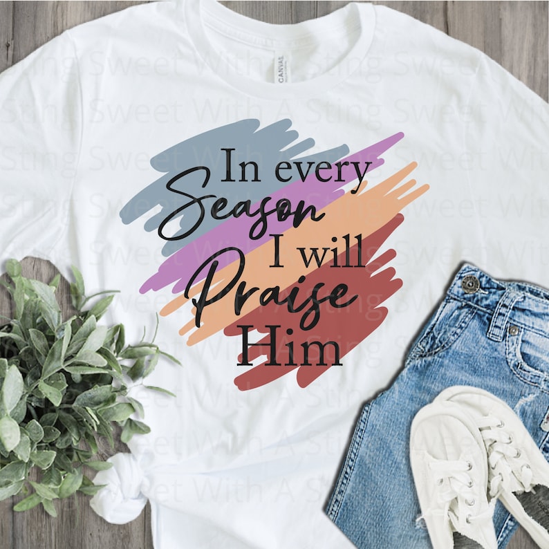 In Every Season I Will Praise Him Svg | Bible Verse Svg | Scripture Svg ...