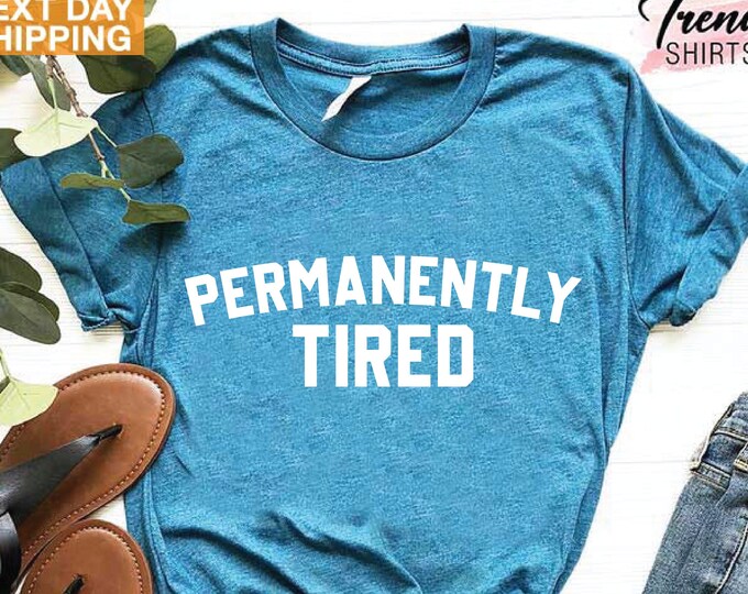 Permanently Tired Tshirt Gray Fashion Funny Slogan Womens Girls Sassy ...