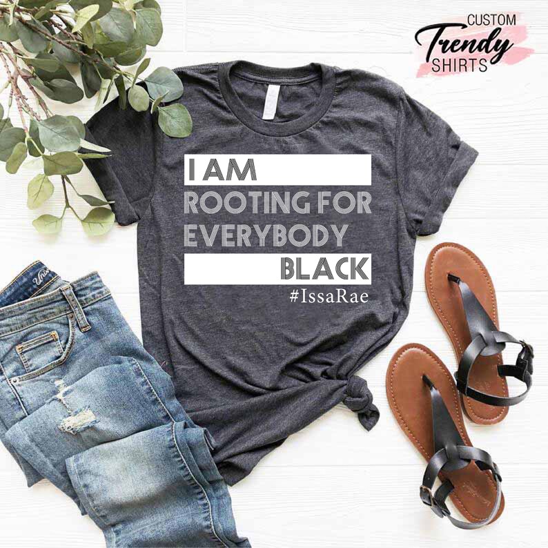 I Am Rooting for Everybody Black Shirt Black Rights Shirt - Etsy
