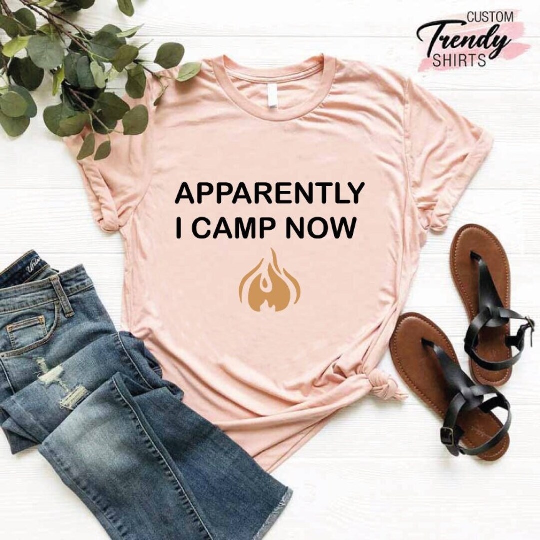 Apparently I Camp Now Shirt,camper Gift Shirt,camping Gift,camping Crew ...