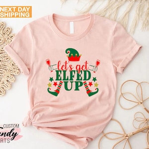 Lets Get Elfed up Shirt, Funny Christmas Shirt, Elf Christmas Shirt ...