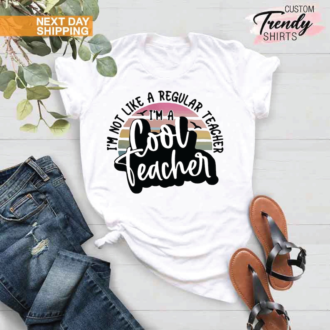 Cool Teacher Shirt,best Teacher Gift,funny Teacher Shirt,i'm Not Like a ...