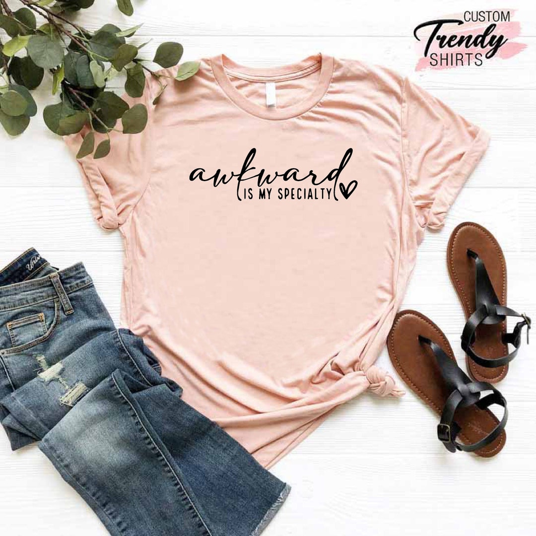 Sarcastic Shirt for Women, Awkward is My Specialty Shirt, Funny ...