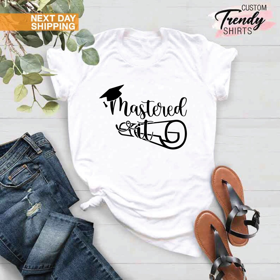 Masters Degree Shirt, Masters Degree Graduation Gift, Mastered It ...