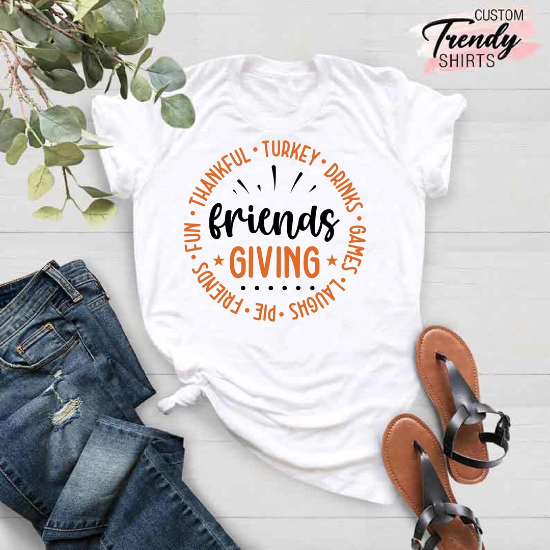 Friendsgiving Shirt, Thanksgiving Friends Shirt, Gift for Thanksgiving ...